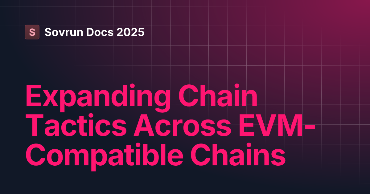 Expanding Chain Tactics Across EVM-Compatible Chains | Sovrun Docs 2025