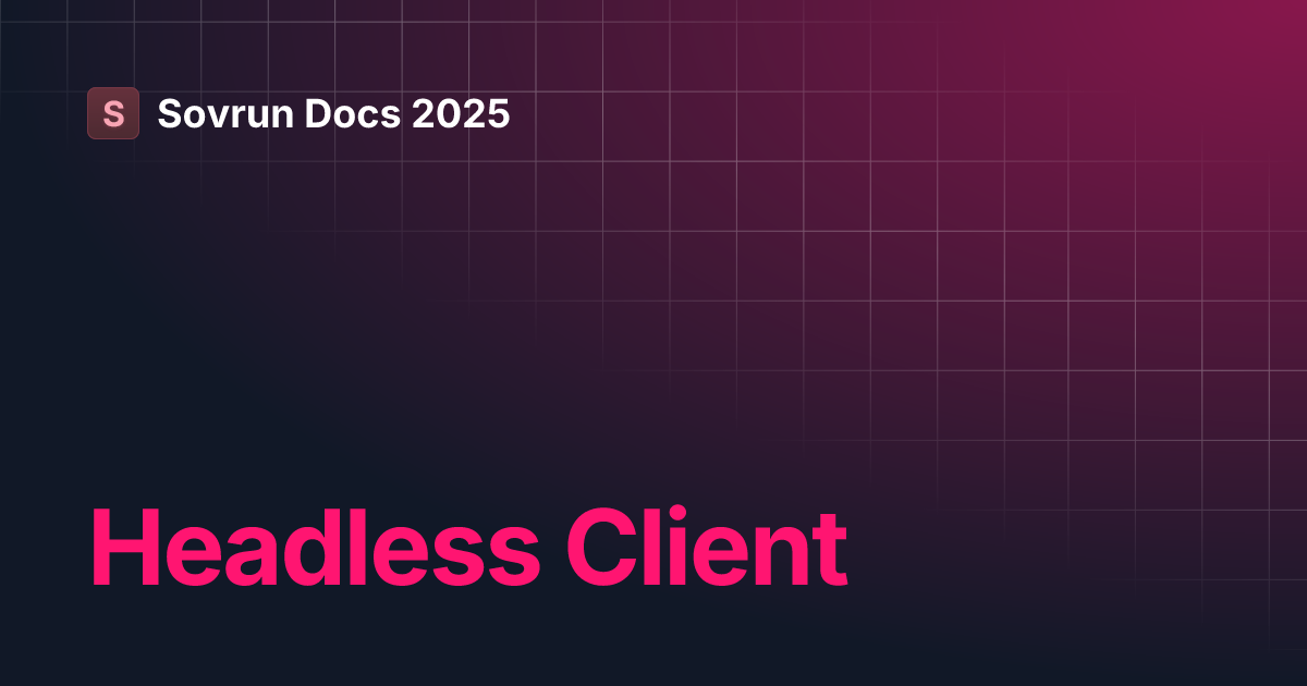 Headless Client | Sovrun Docs 2025